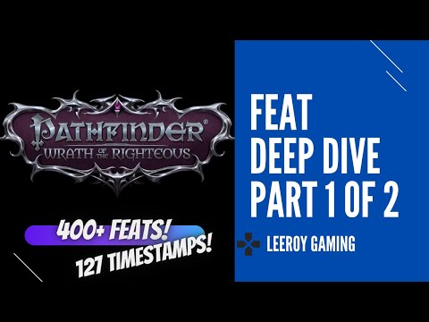 Pathfinder Wrath of the Righteous Feats Deep Dive Part 1 of 2 - 400+ Feats! 127 Timestamps!