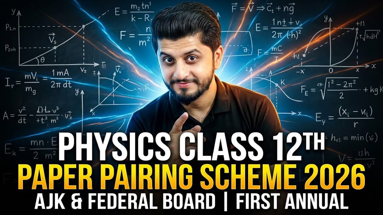 Physics |Class 12th Paper Pairing Scheme 2026 | First Annual | AJK (Miprur Board) &  federal board