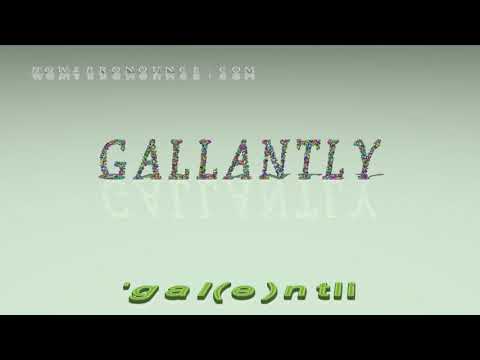 gallantly - pronunciation + Examples in sentences and phrases
