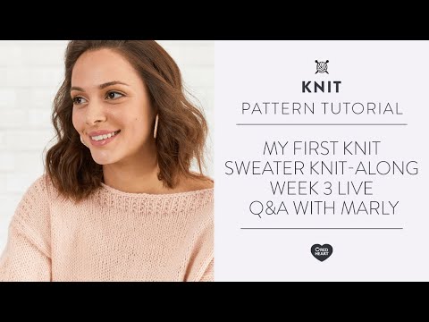 My First Knit Sweater Knit along Week 3 LIVE Q&A with Marly