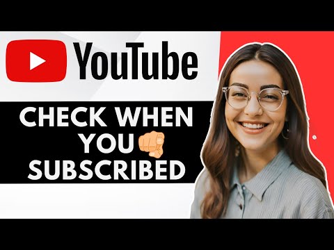 How Long You Have Been Subscribed to a YouTube Channel (CHECK NOW)