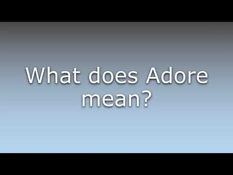 What does Adore mean?