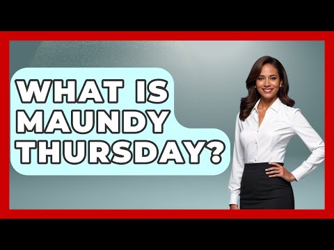 What Is Maundy Thursday? - Holy Landmarks