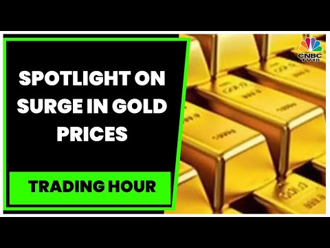 Gold Prices Surge, Rates Hit All-Time High In India | Trading Hour | CNBC-TV18