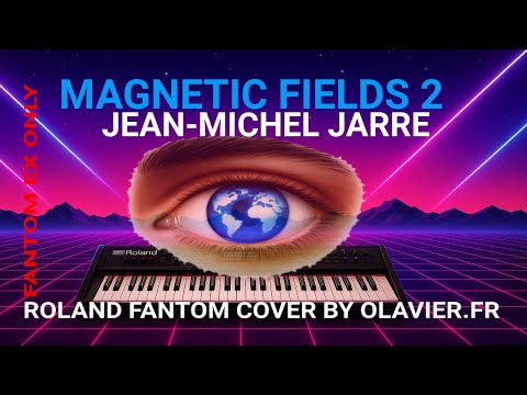 JEAN-MICHEL JARRE - MAGNETIC FIELDS2 - ROLAND FANTOM EX7 - COVER BY OLAVIER