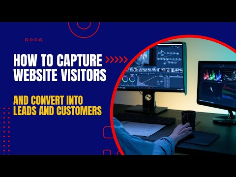 How To Capture Website Visitors and Convert into Leads and Customers Today!