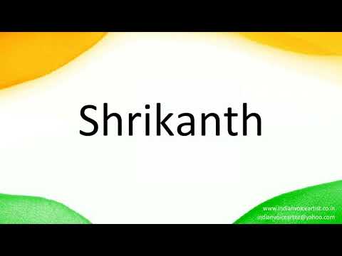 How to correctly pronounce in Hindi "Shrikanth".