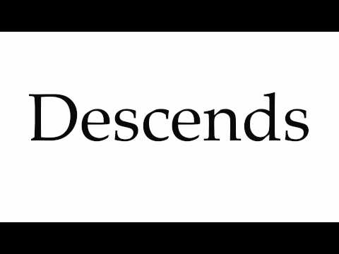 How to Pronounce Descends