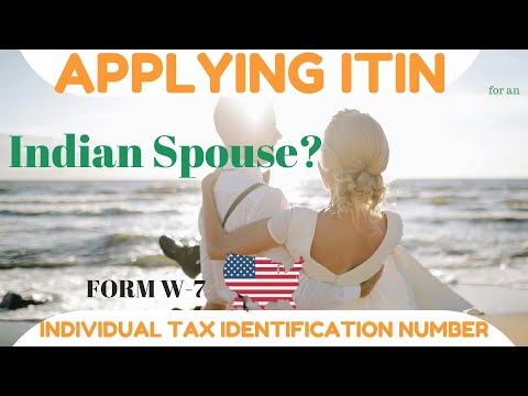 Applying ITIN for your Indian Spouse from India #ITIN #FORMW7 #ustax
