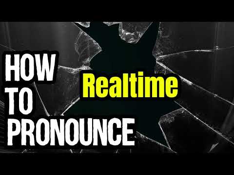 How To Pronounce Realtime? (CORRECTLY) Meaning & Pronunciation