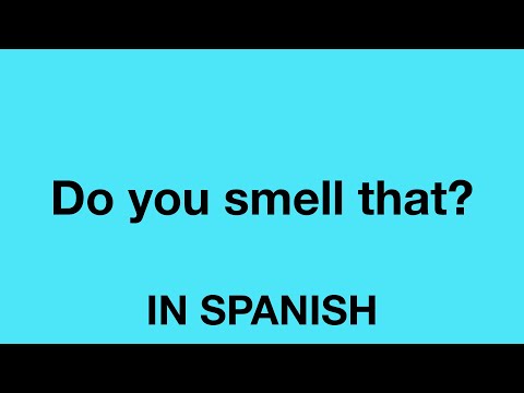 How to say (Do you smell that) in Spanish