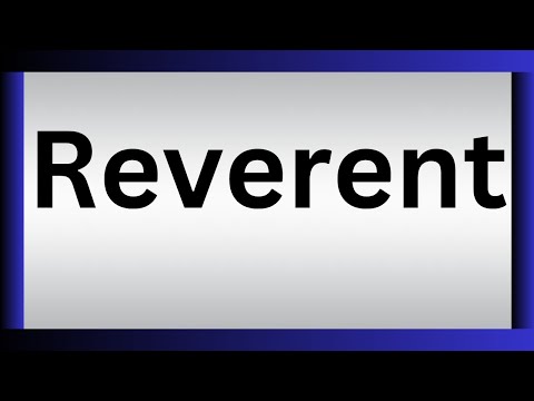 How To Pronounce Reverent | What Is The Meaning Of Reverent
