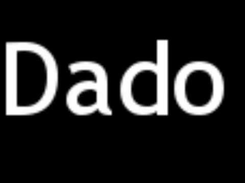 How to Pronounce Dado