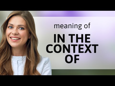 Understanding "In the Context of": Simplifying Complex Ideas