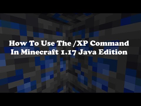 How To Use The /XP Command In Minecraft 1.17 Java Edition