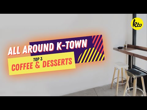 Top 3 Desserts and Coffee | ALL AROUND KTOWN