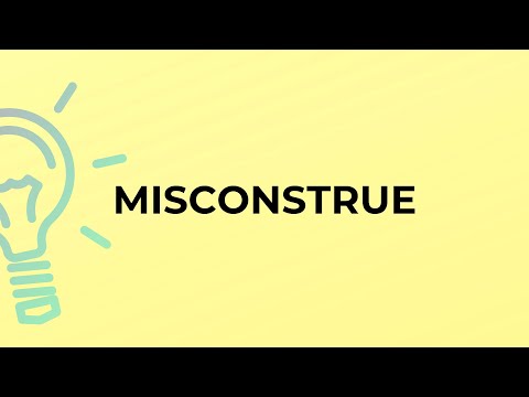 What is the meaning of the word MISCONSTRUE?