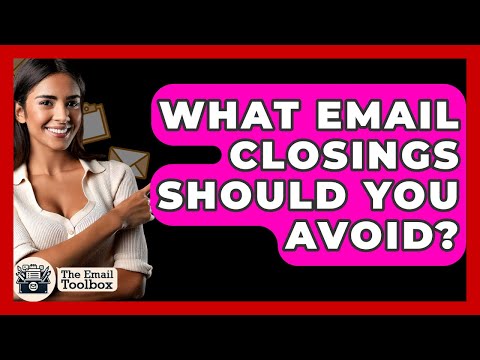 What Email Closings Should You Avoid? - TheEmailToolbox.com