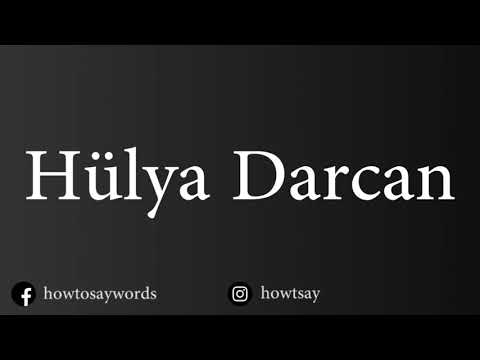 How To Pronounce Hulya Darcan