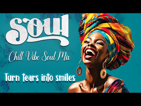 Relaxing soul music - Turn tears intro smiles - Neo Soul Music Mix Playlist /bmg/coffee/study/rnb