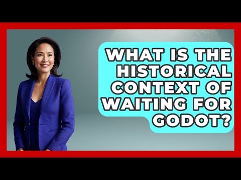 What Is The Historical Context Of Waiting For Godot? - Fictional Journeys