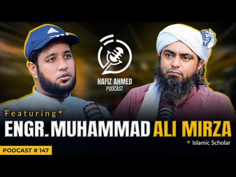 Hafiz Ahmed Podcast Featuring Engineer Muhammad Ali Mirza | Hafiz Ahmed