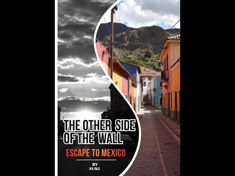 THE OTHER SIDE OF THE WALL: ESCAPE TO MEXICO | INTRODUCTION BY THE AUTHOR