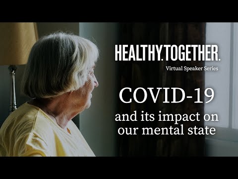 Healthy.Together. Virtual Speaker Series – COVID-19 and its impact on our mental state