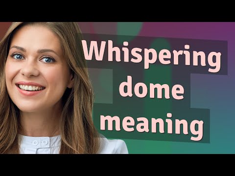 Whispering dome | meaning of Whispering dome