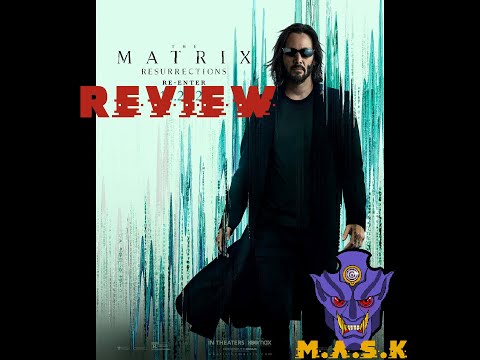 THE MATRIX RESURRECTIONS MOVIE REVIEW | M.A.S.K Channel