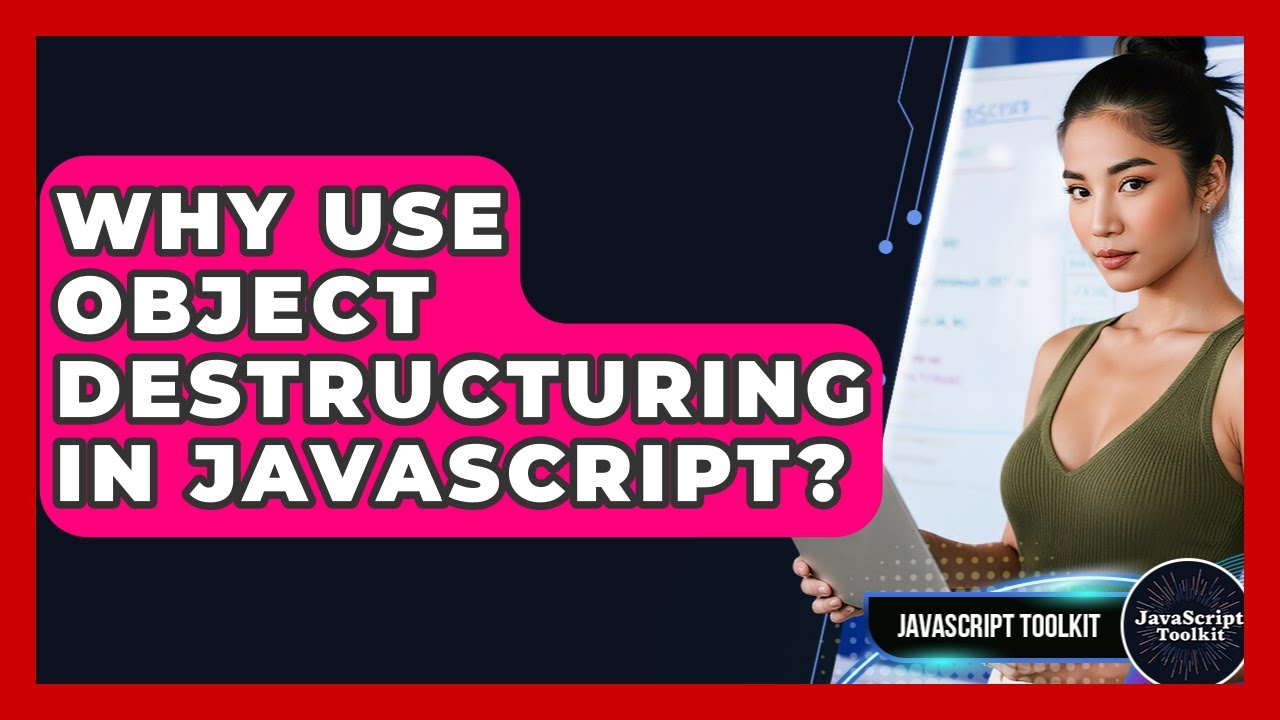 Why Use Object Destructuring In JavaScript? - JavaScript Toolkit