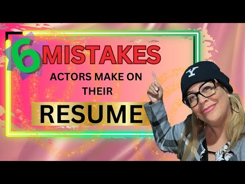 6 Mistakes Actors Make on Their Resumes | Tips for Beginner Actors