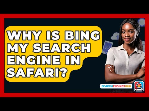 Why Is Bing My Search Engine In Safari? - SearchEnginesHub.com