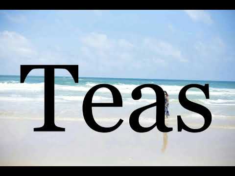 How To Pronounce Teas🌈🌈🌈🌈🌈🌈Pronunciation Of Teas