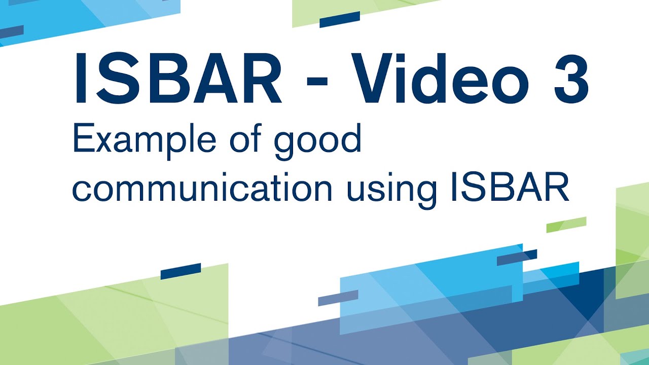 ISBAR Video 3: Example of good communication using ISBAR