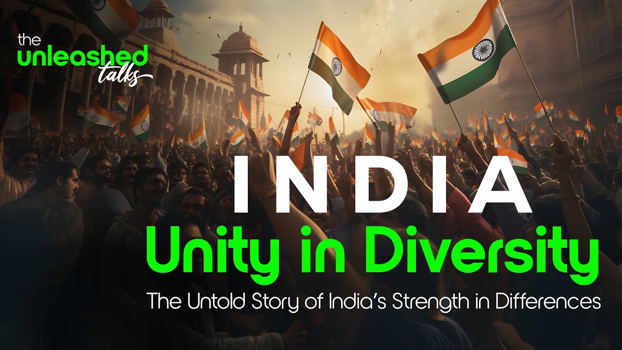 Unity in Diversity: The Untold Story of India’s Strength in Differences | The Unleashed Talks