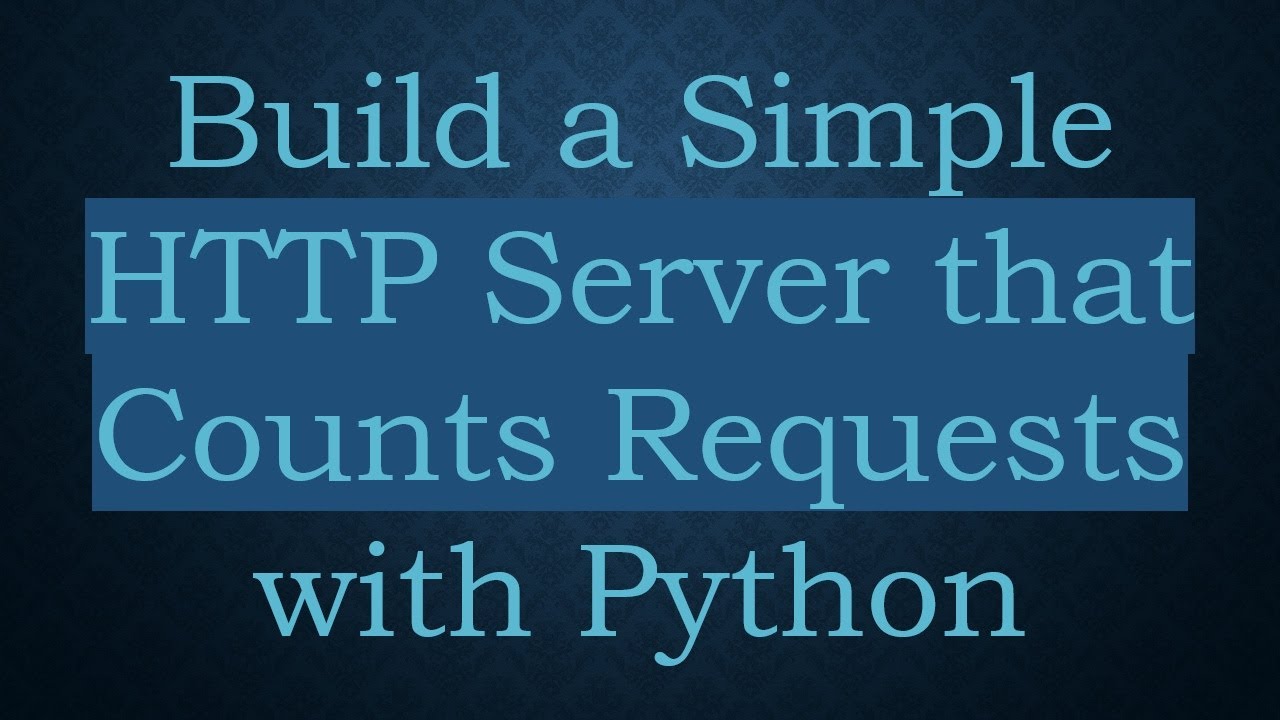 Build a Simple HTTP Server that Counts Requests with Python