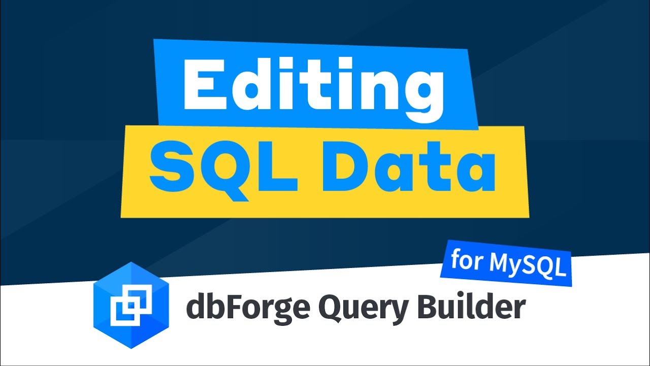 Editing SQL Data using dbForge Query Builder for MySQL