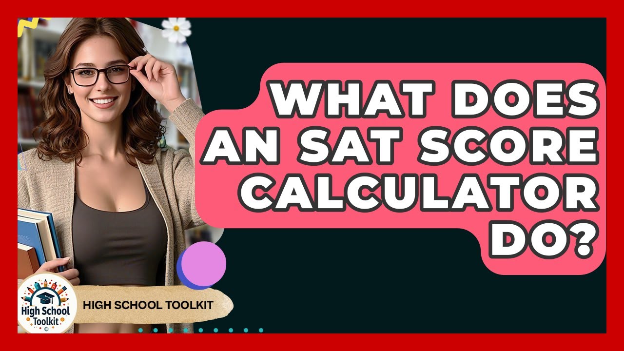 What Does An SAT Score Calculator Do? - High School Toolkit