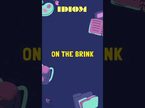 On the brink IDIOMS O