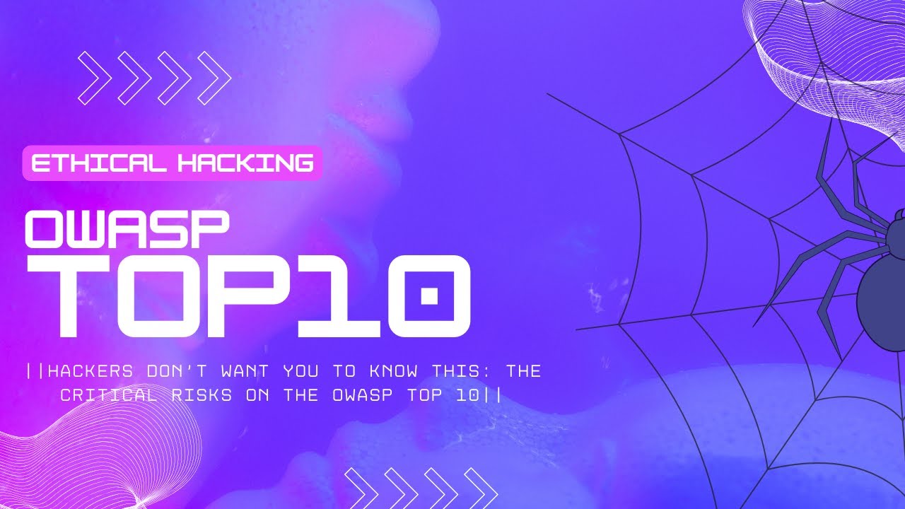 OWASP Top 10: Hackers Don't Want You to Know This: The Critical Risks