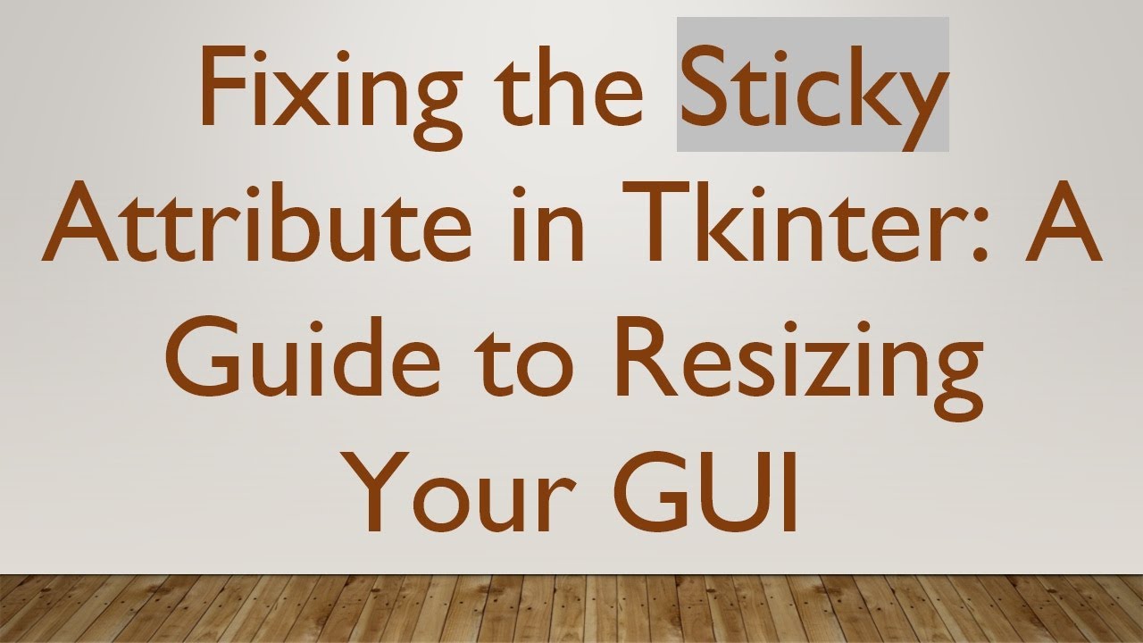 Fixing the Sticky Attribute in Tkinter: A Guide to Resizing Your GUI