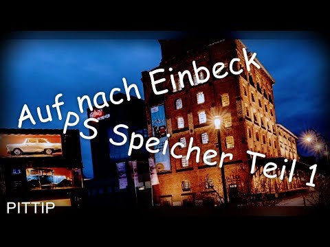 Auf nach Einbeck zum PS Speicher / Oldtimermuseum