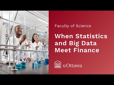 uOttawa Science - When Statistics and Big Data Meet Finance