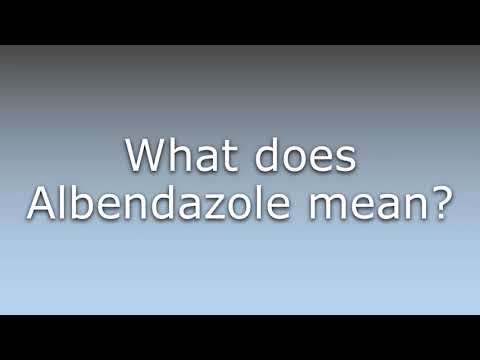 What does Albendazole mean?