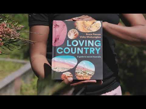 Loving Country, A Guide to Sacred Australia by Bruce Pascoe ...