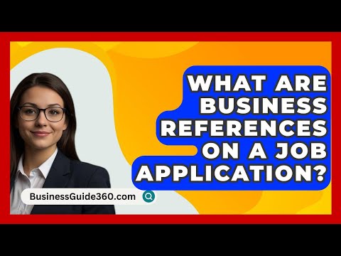 What Are Business References on a Job Application? - BusinessGuide360.com