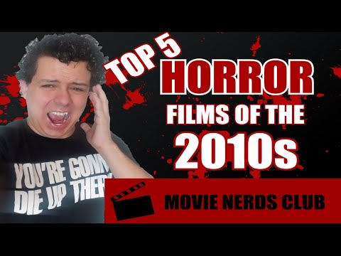Top 5 Horror Movies of the 2010s! (Movie Nerds Club 2)