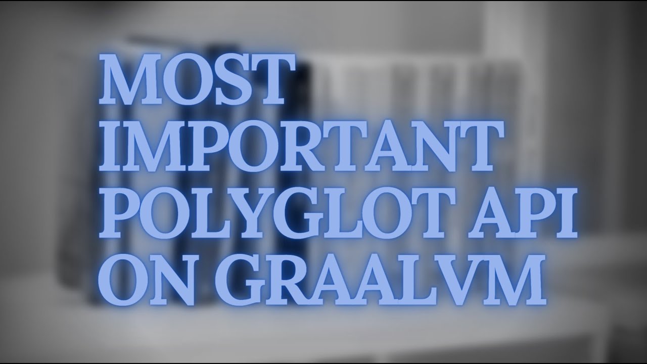 The Most Important Polyglot API on GraalVM