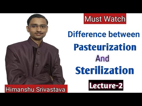 Lecture-2: Difference between Pasteurization and Sterilization